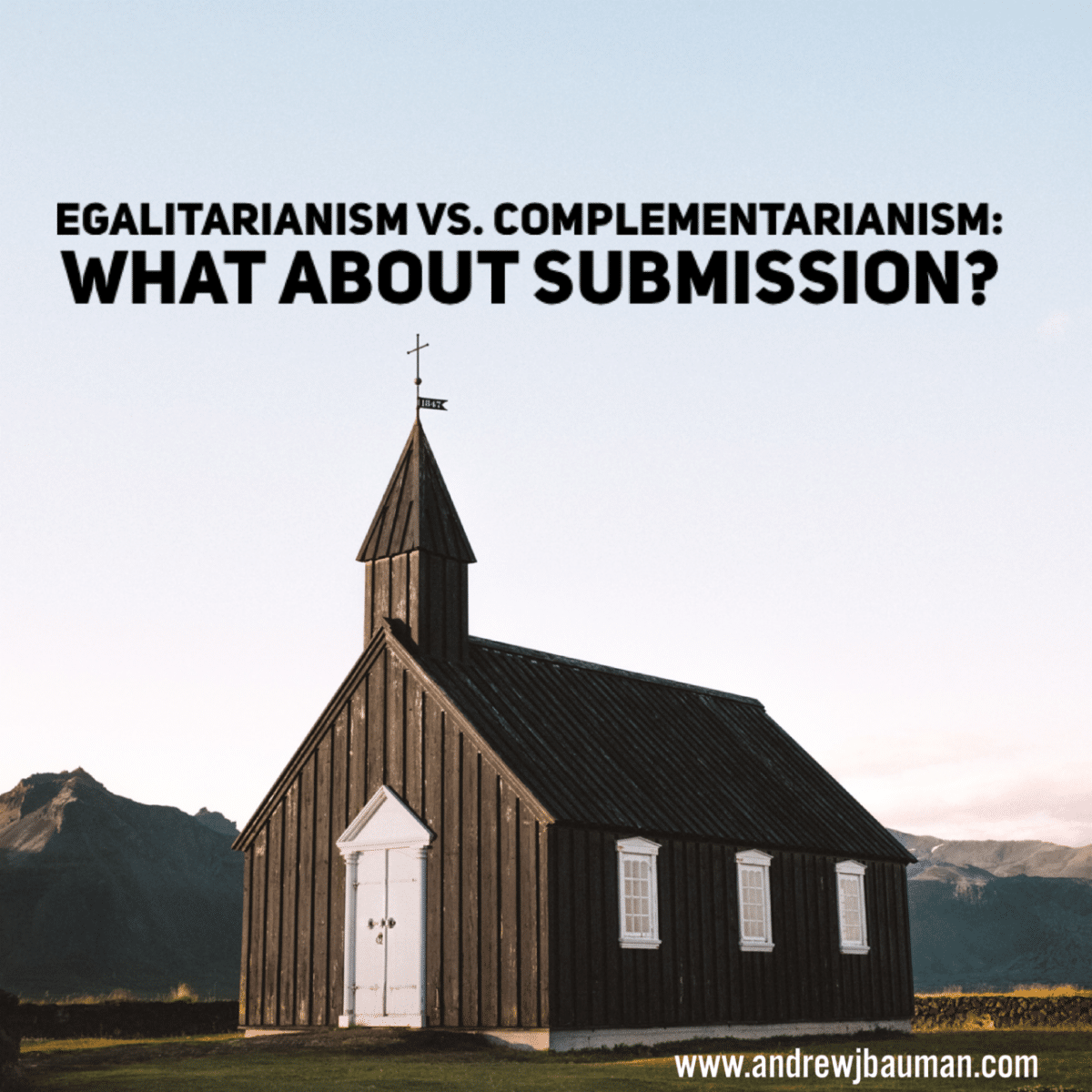 Egalitarianism vs. Complementarianism: What about Submission? - Andrew ...